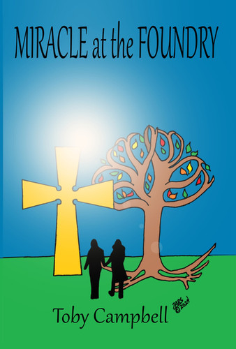 MIRACLE AT THE FOUNDRY by Toby Campbell | Hiraeth Publishing