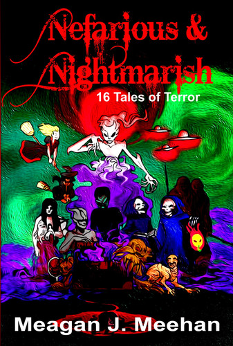 NEFARIOUS & NIGHTMARISH by Meagan J. Meehan | Hiraeth Publishing