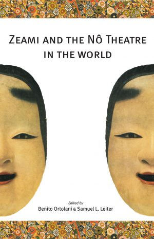 Book - Zeami and the Nô Theatre in the World | The Martin E. Segal ...