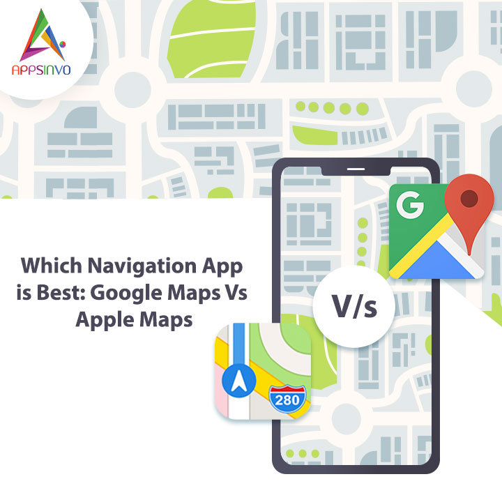 Appsinvo - Which Navigation App is Best: Google Maps Vs Apple Maps