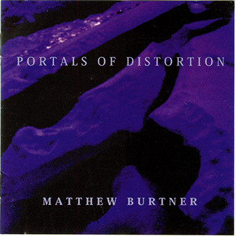 Portals of Distortion (1998) | Matthew Burtner