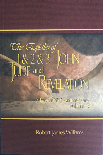 The Epistles of 1 & 2 & 3 John, Jude and Revelation: A Layman's ...