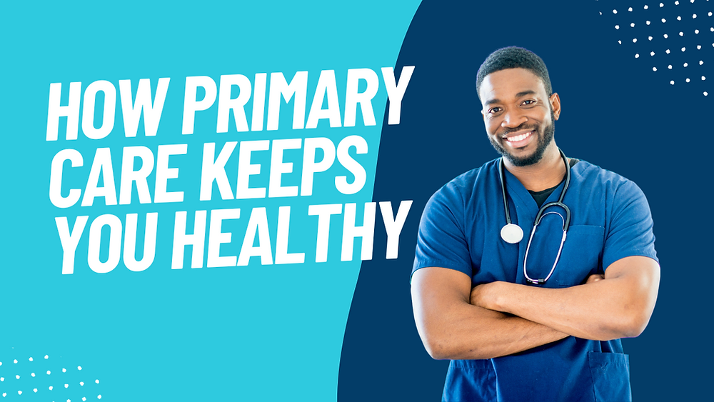 The Power of Prevention: How Primary Care Keeps You Healthy