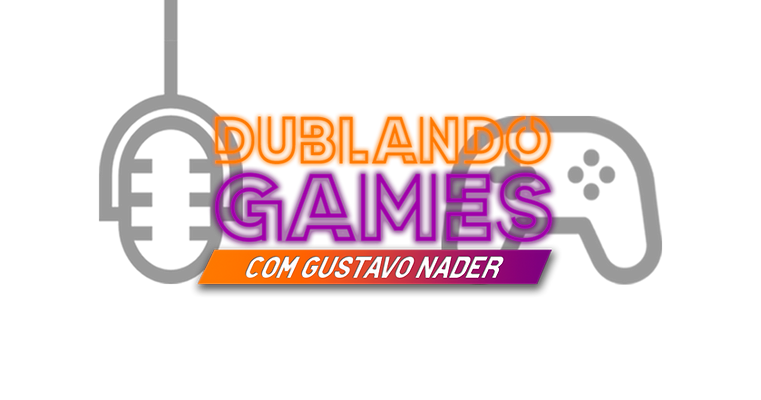 Dublando Games | com Gustavo Nader