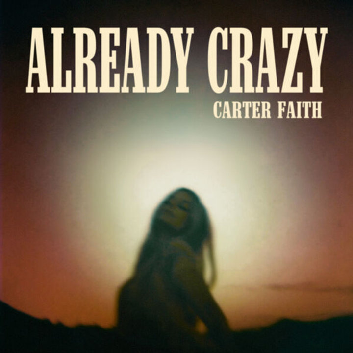 Carter Faith "Already Crazy" Song Review