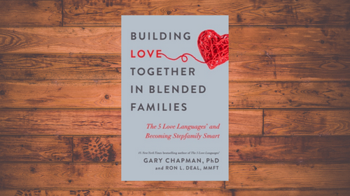 Building Love Together in Blended Families | Stepfamily Network