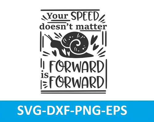 Your speed doesnt matter forward is forward svg png eps dxf | Vero