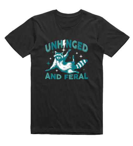 Unhinged and Feral : Funny Short Sleeved T-Shirt | Fancentric