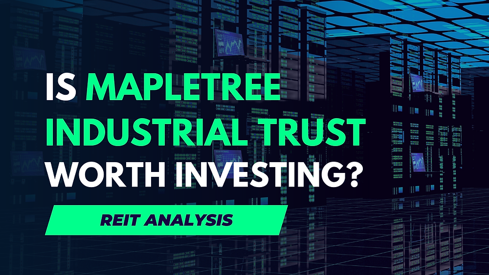 Fundamental Look At Mapletree Industrial Trust [Is It Worth Investing In?]
