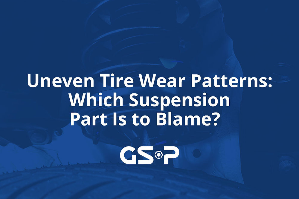 Uneven Tire Wear Patterns: Which Suspension Part Is to Blame?