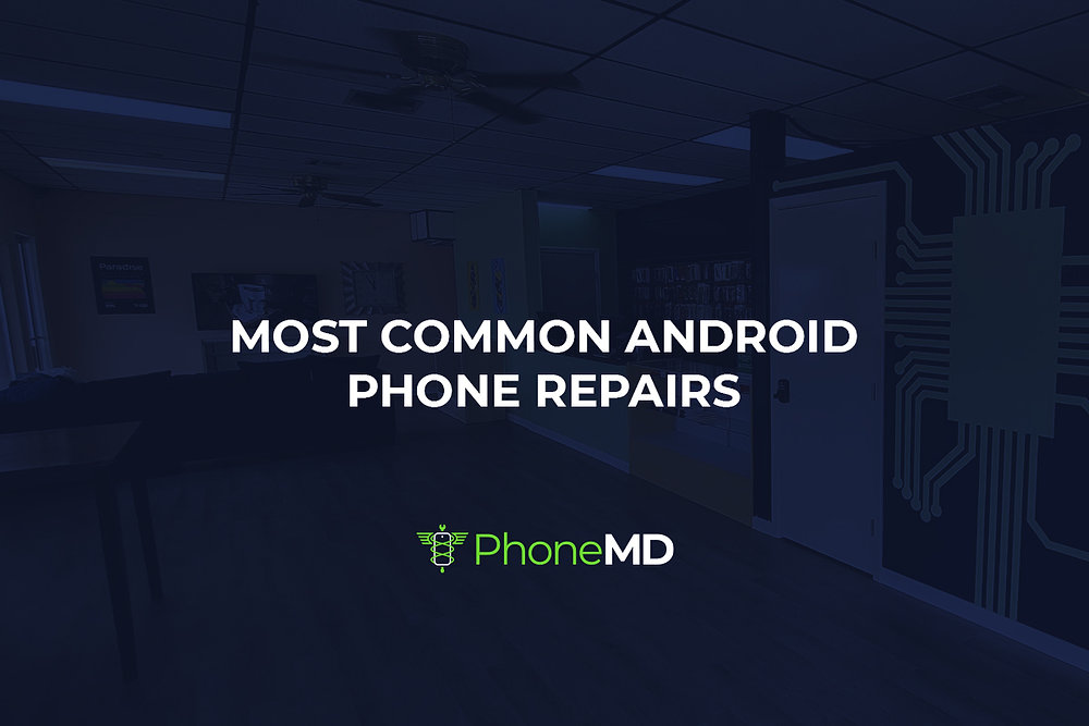 Most Common Android Phone Repairs