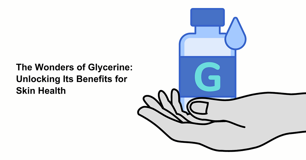 The Wonders of Glycerine: Unlocking Its Benefits for Skin Health