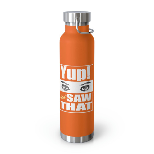 YUP! God Saw That - 22oz Vacuum Insulated Bottle | Bible Deliverance