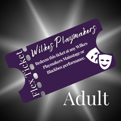 Flex Ticket Packages: Adult | Wilkes Playmakers