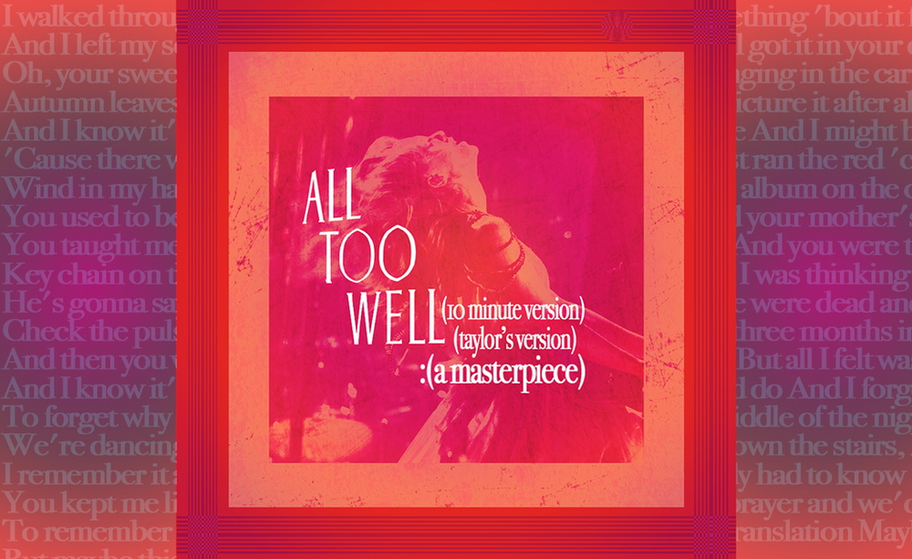 All Too Well (10 Minute Version) (Taylor's Version): (A Masterpiece)