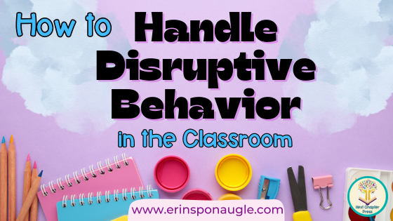 From Chaos to Control: How to Handle Disruptive Behavior in the Classroom