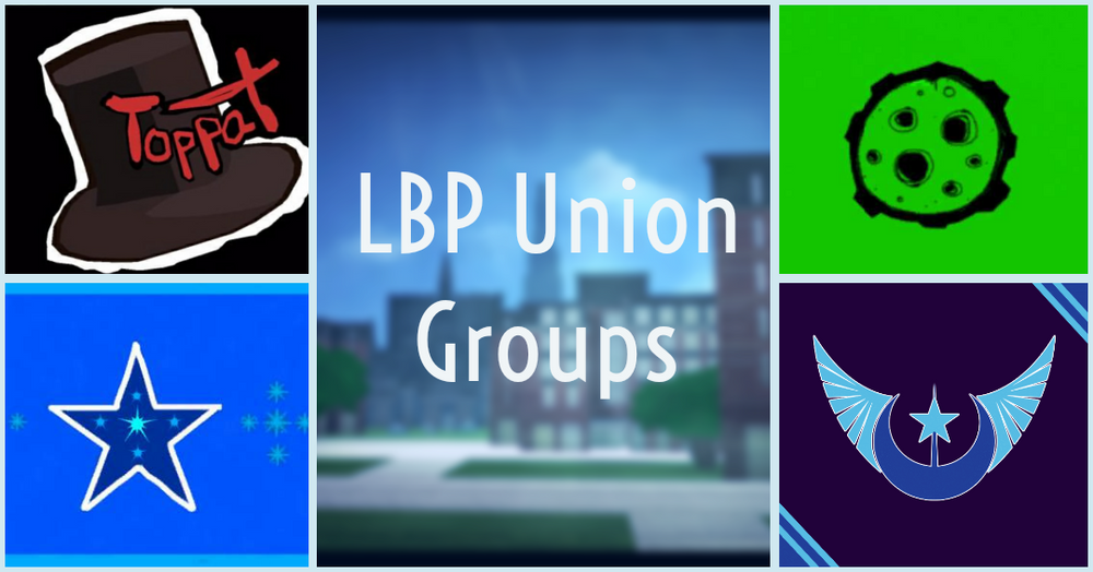 LBP Union Groups: Let's Get It Together!
