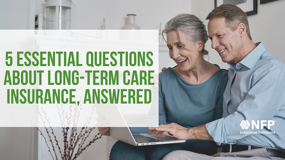 5 Essential Questions About Long-Term Care Insurance, Answered