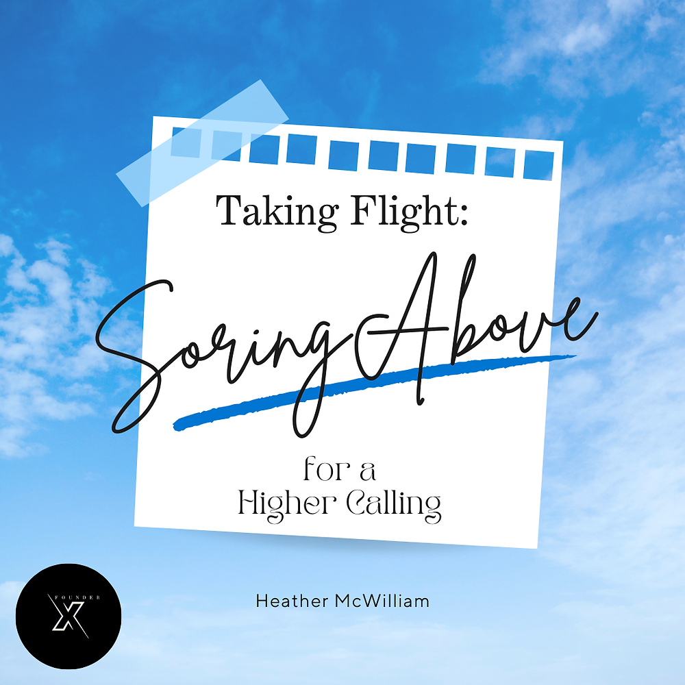 Taking Flight: Soaring Above for a Higher Calling
