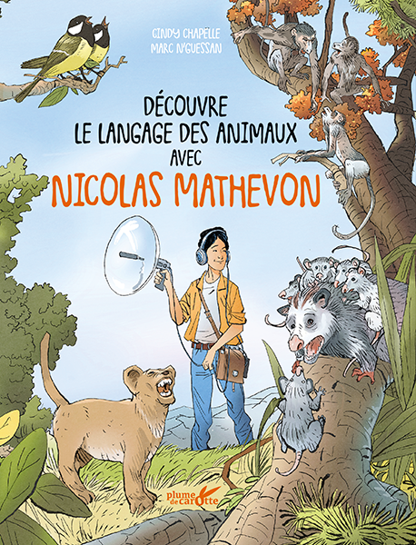 Découvre le langage des animaux avec Nicolas Mathevon | Plume de carotte