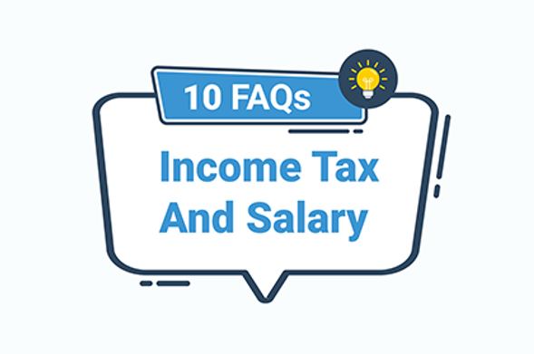 10 Frequently Asked Questions (FAQs) on Income Tax and Salary