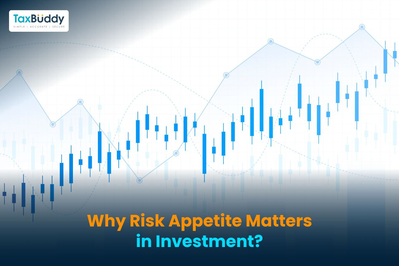 Why Risk Appetite Matters in Investment? | TaxBuddy.com