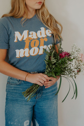 Made For More T-Shirt | Lane of Roses