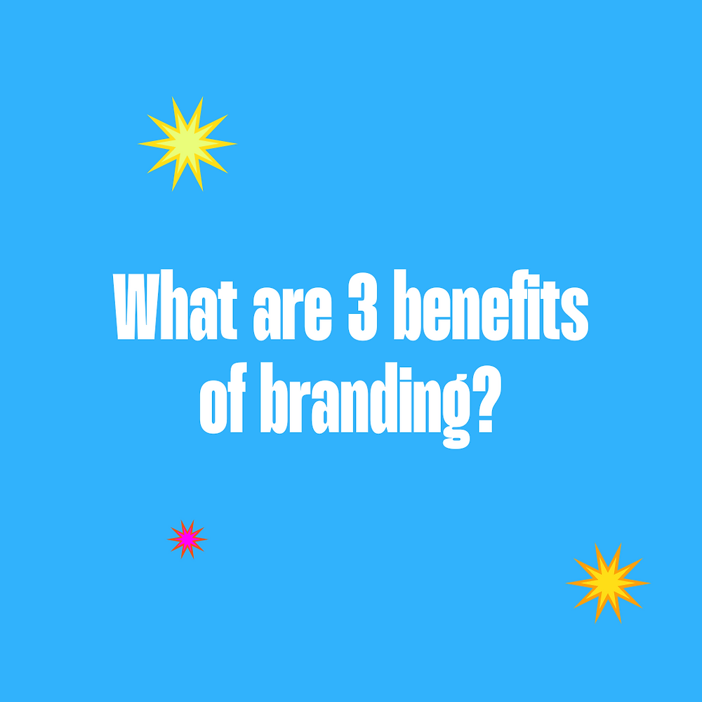What Are 3 Benefits Of Branding what-are-3-benefits-of-branding