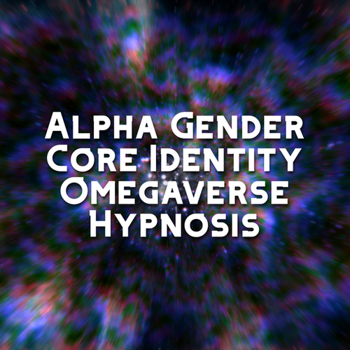 Alpha Gender Core Identity | Lady Harleen Hypnosis | Omegaverse