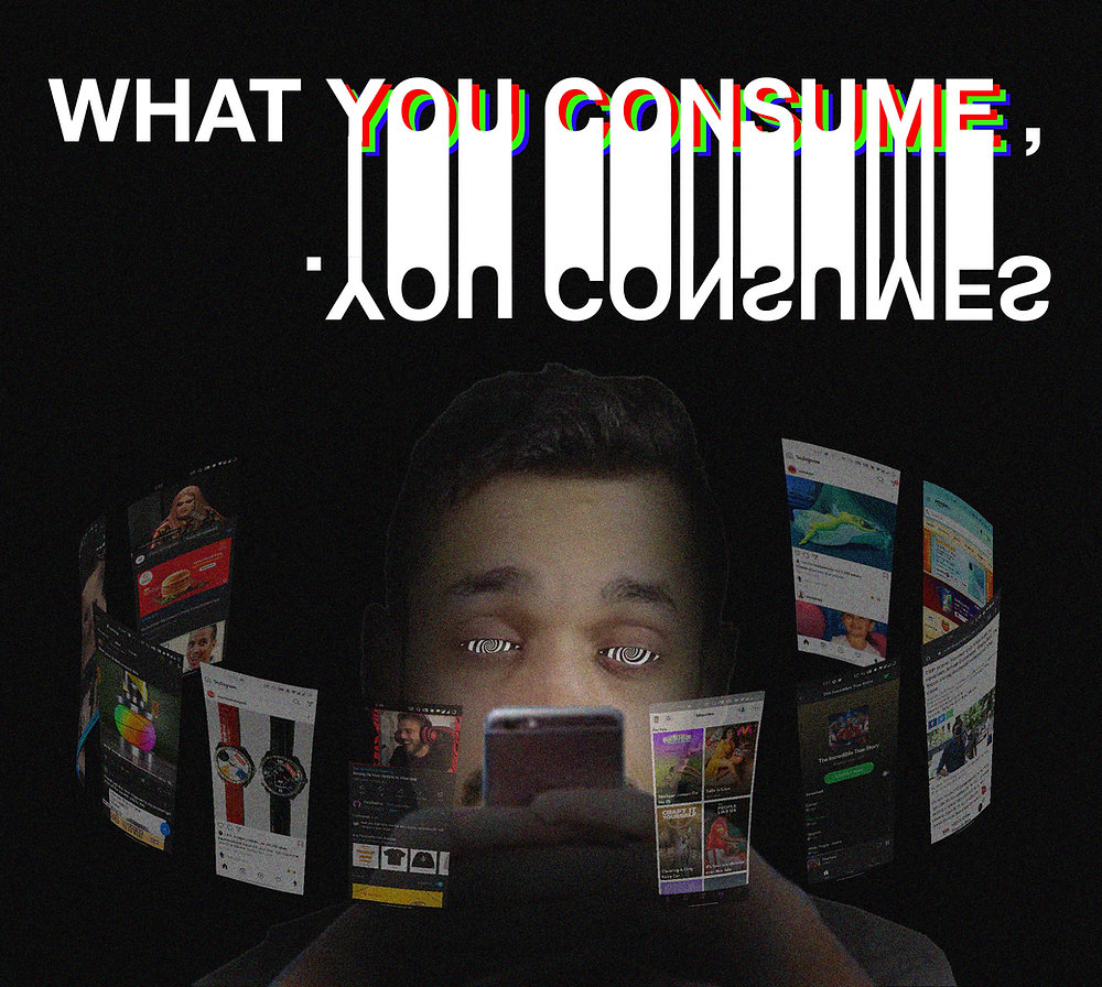 What You Consume, Consumes You