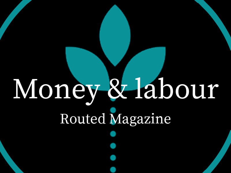 Topic: Money & Labour | Routed Magazine
