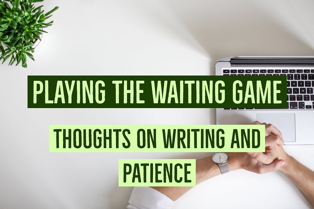 Thoughts on Writing and Patience