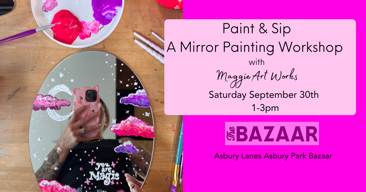 Paint and Sip: A Mirror Painting Workshop at the Asbury Park Bazaar ...