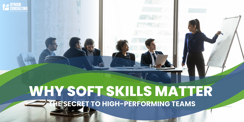 Why Soft Skills Matter: The Secret to High-Performing Teams