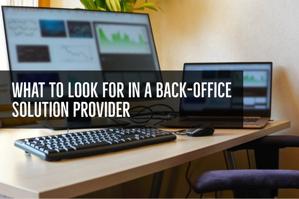 What to Look for in a Back-Office Solution Provider