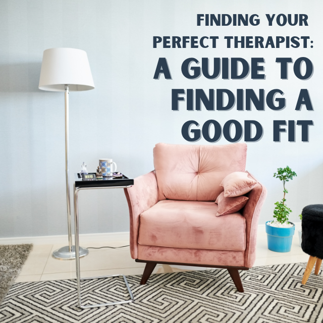 Finding Your Perfect Therapist: A Guide to Finding a Good Fit