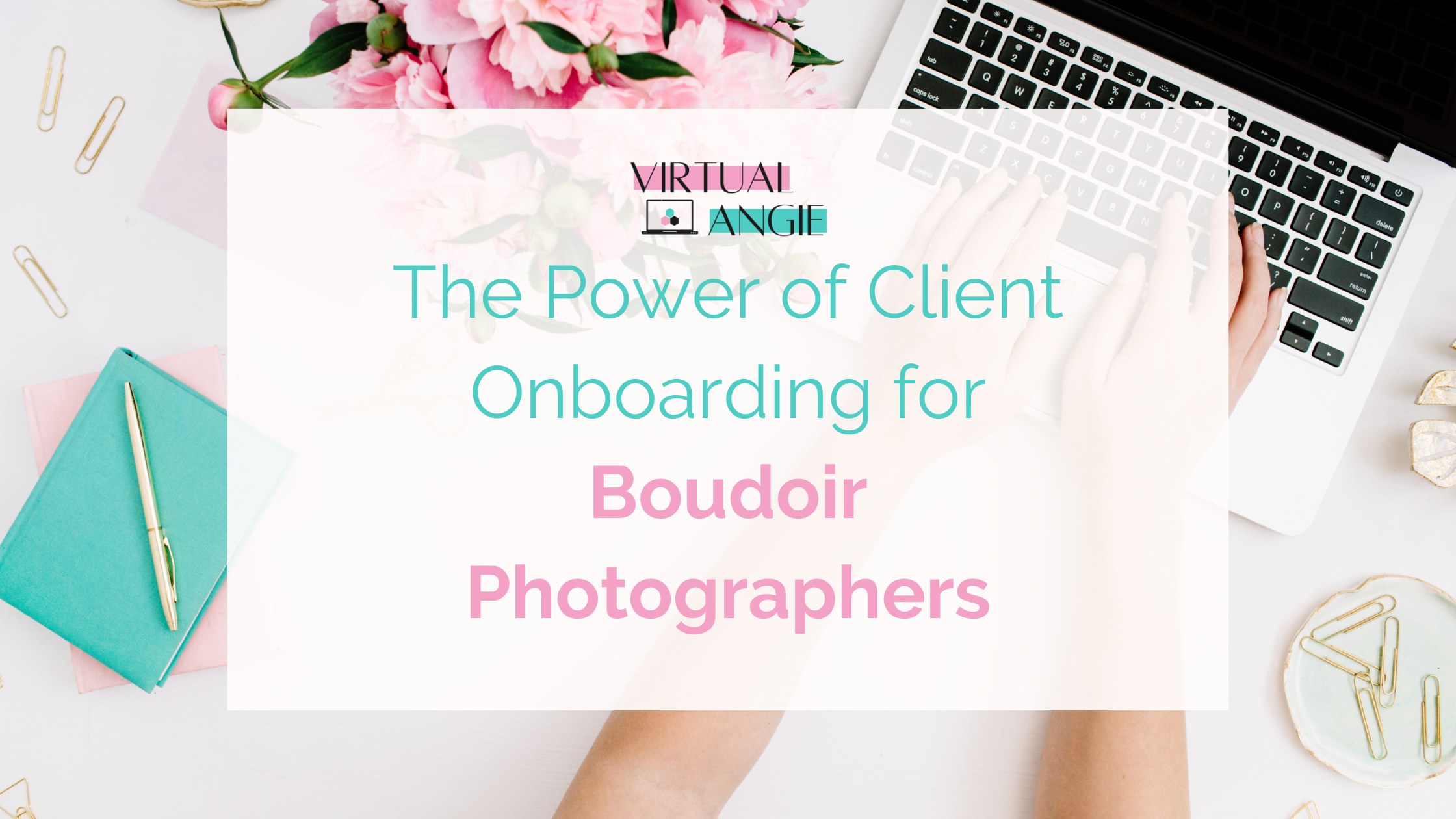The Power of Client Onboarding for Boudoir Photographers