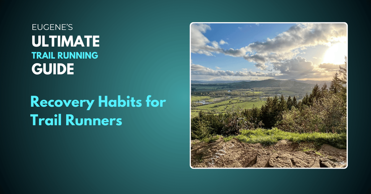 Top 5 Recovery Habits for Trail Runners | Zenith Eugene