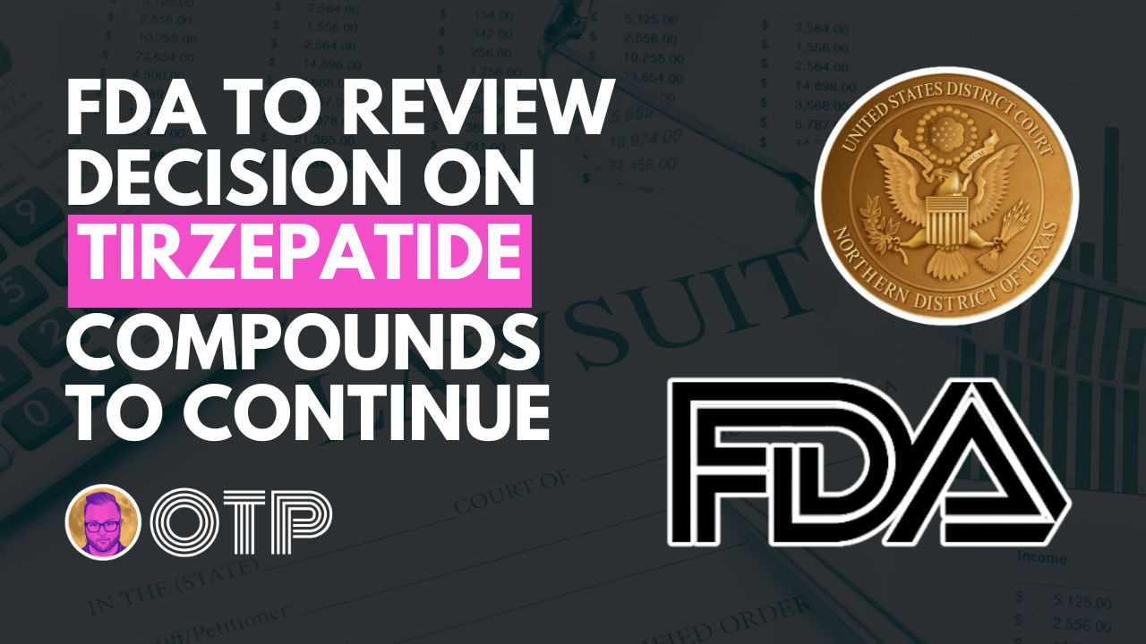 Judge Grants FDA’s Request for Remand and Stay: What It Means for Compounded Tirzepatide Access