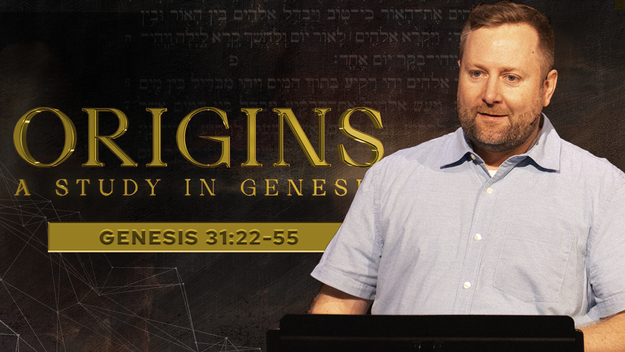ORIGINS - Genesis 31:22-55 | Grant Church