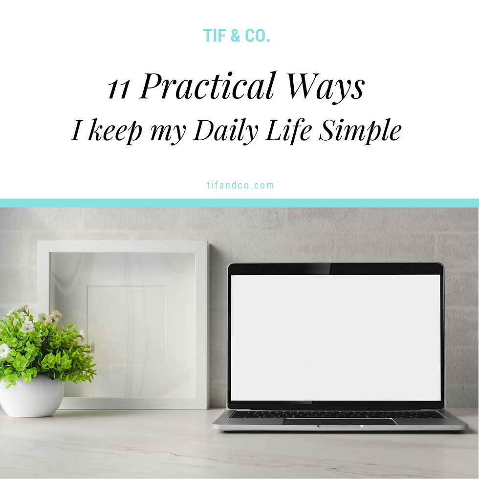 11 Practical Ways I Keep my Daily Life Simple