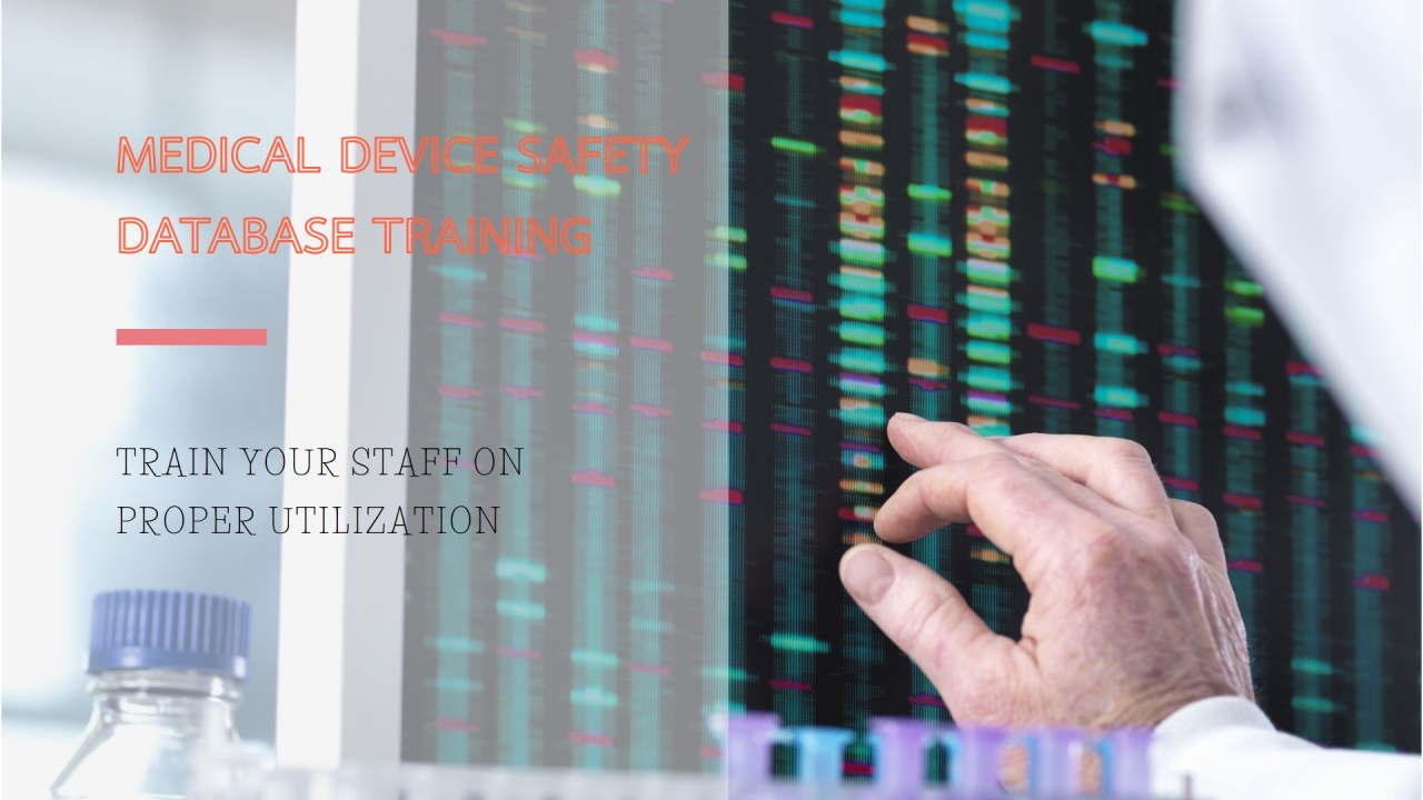 How to Train Staff on Medical Device Safety Database Utilization?