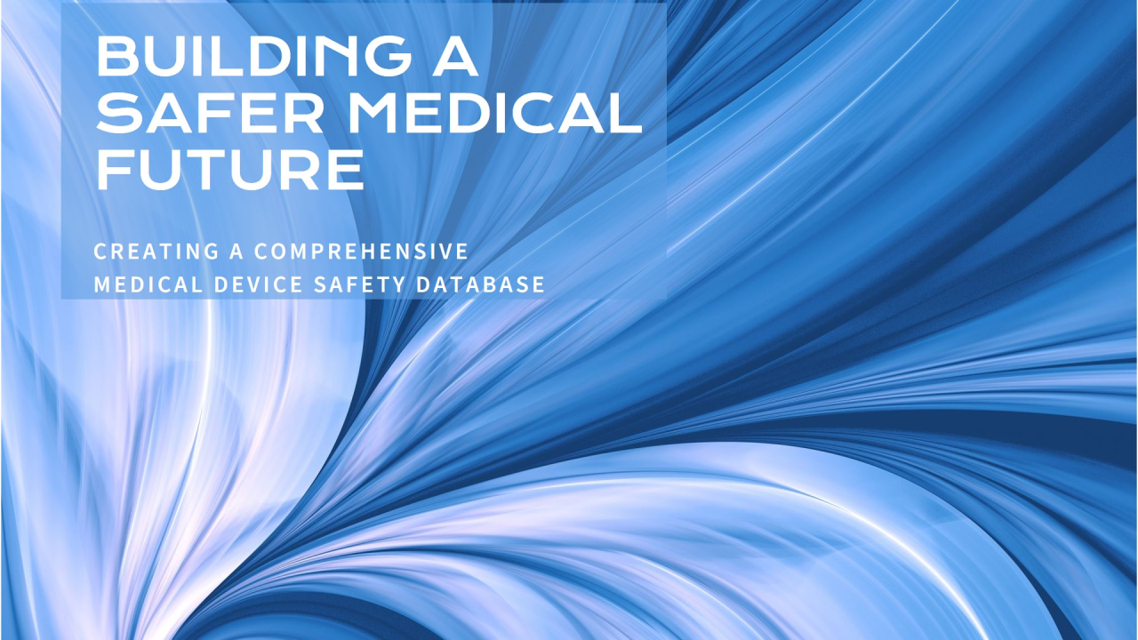 How to Build a Comprehensive Medical Device Safety Database