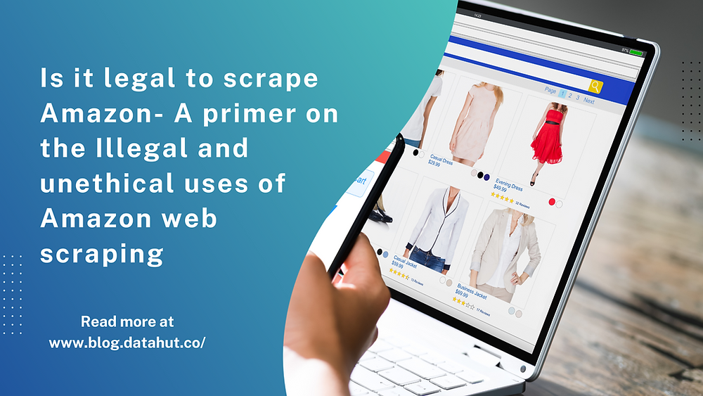 Is Amazon Scraping Legal?- A Primer on the Illegal and Unethical Uses ...