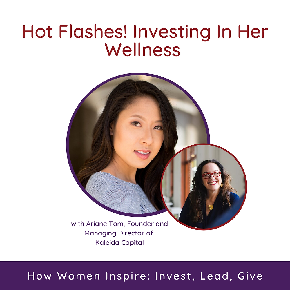Hot Flashes! Investing In Her Wellness with Ariane Tom