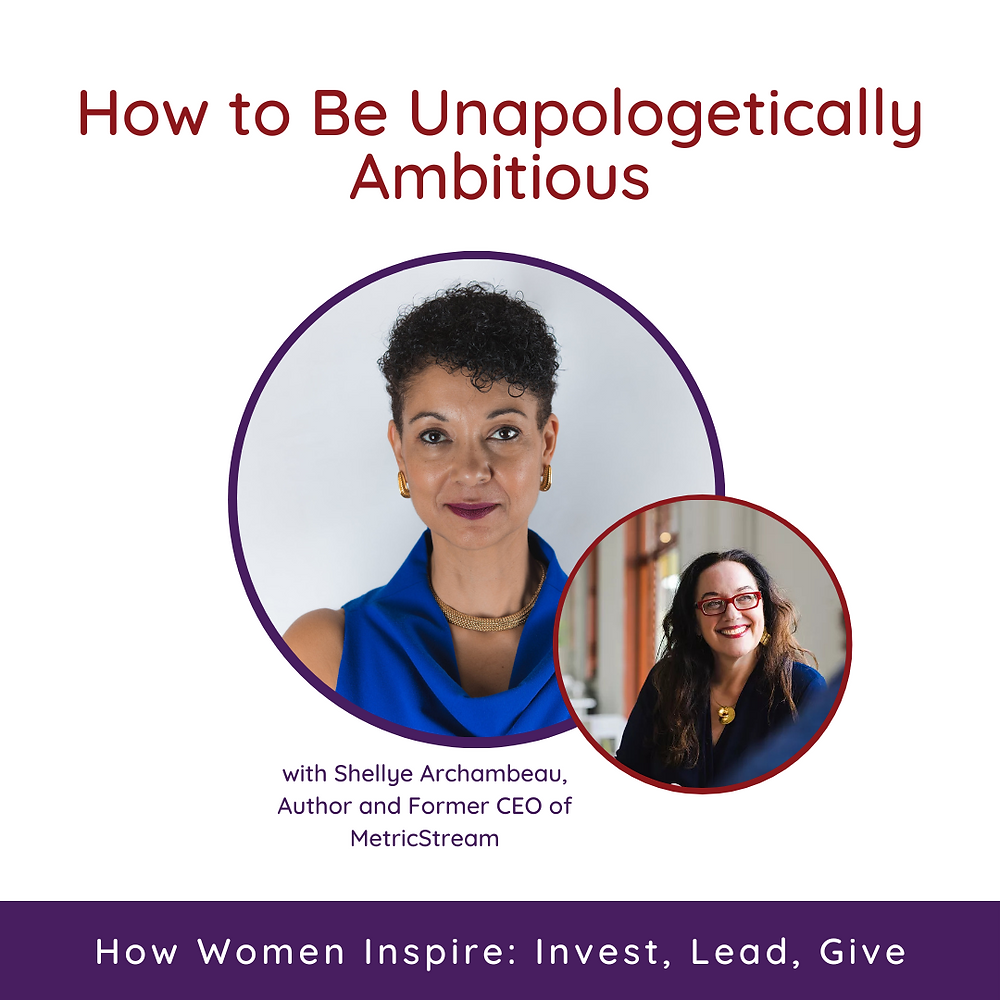 How to Be Unapologetically Ambitious with Shellye Archambeau
