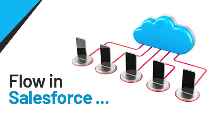 Flows in Salesforce: Your Guide from a Salesforce Consulting Partner