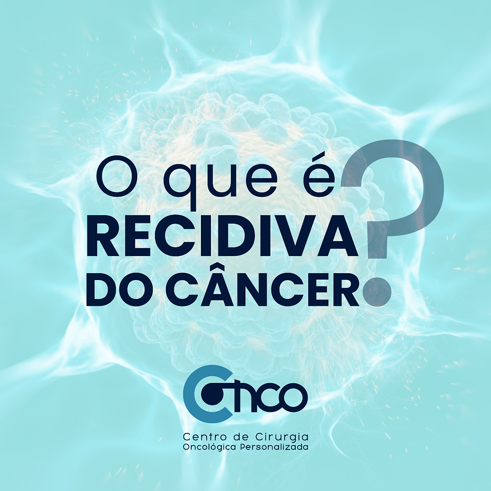 O que é recidiva do câncer?