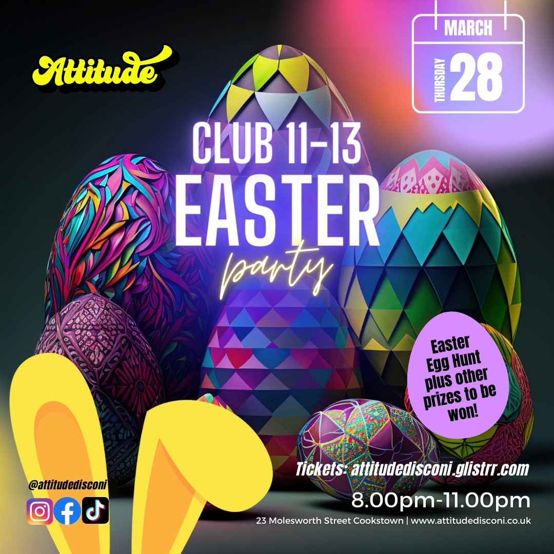 Club 11-13 Easter Party | Attitude Disco