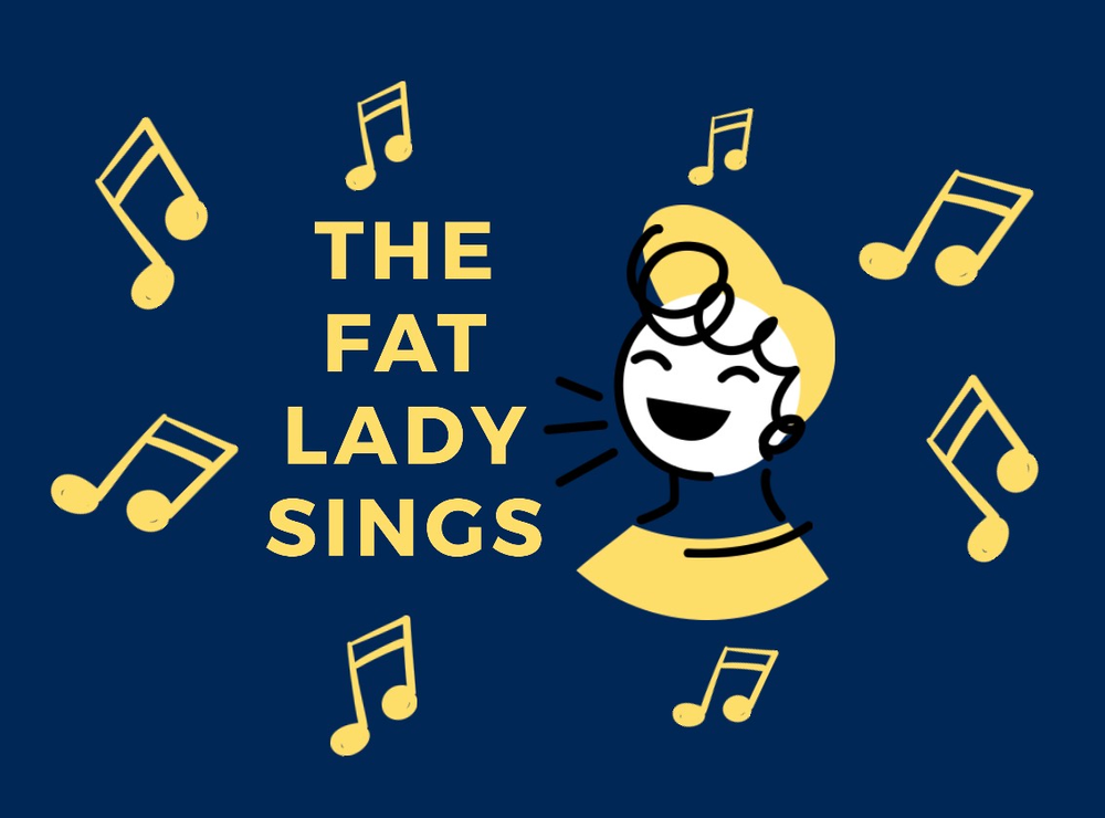 The fat lady sings...
